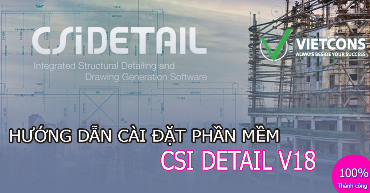 Hướng dẫn cài đặt phần mềm CSI Detail | Laptop xây dựng